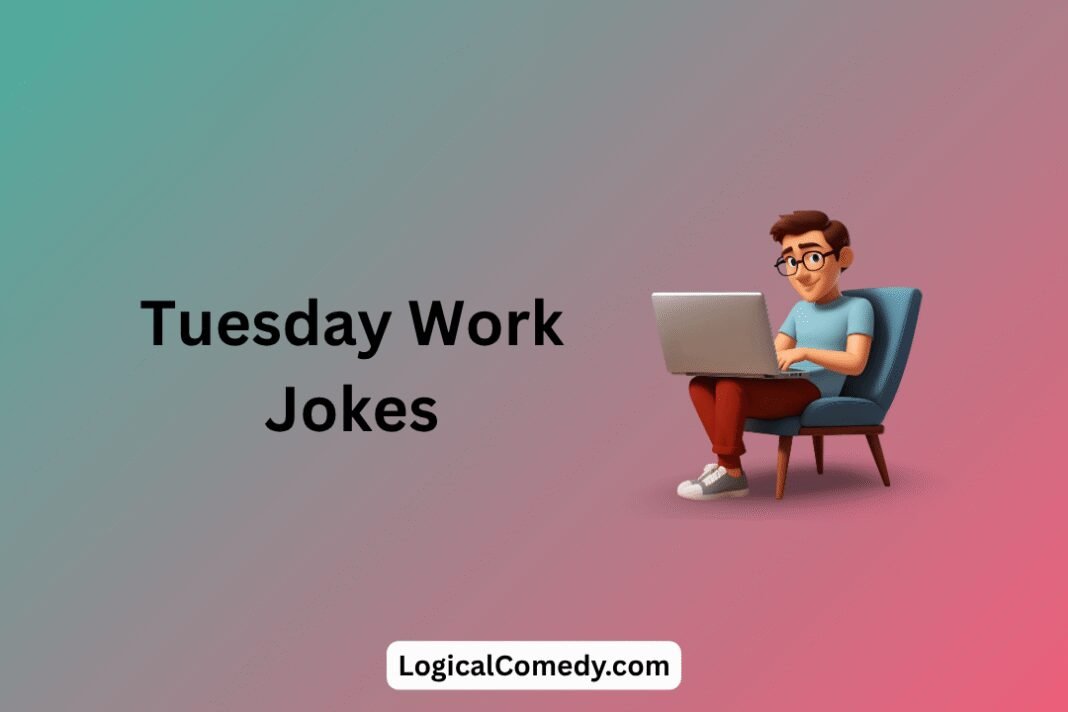 Tuesday Work Jokes To Turn Your Workday Into a Fun Day